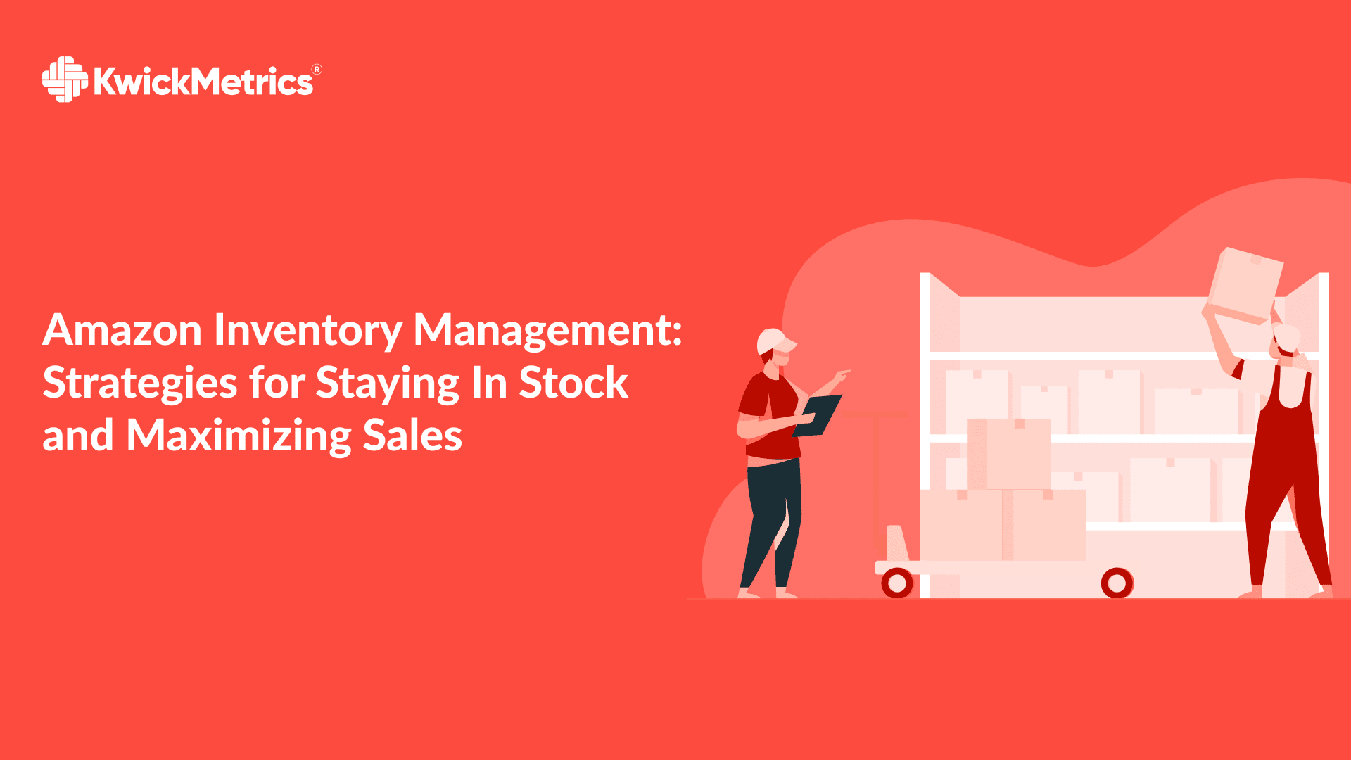 Amazon Inventory Management Strategies | KwickMetrics